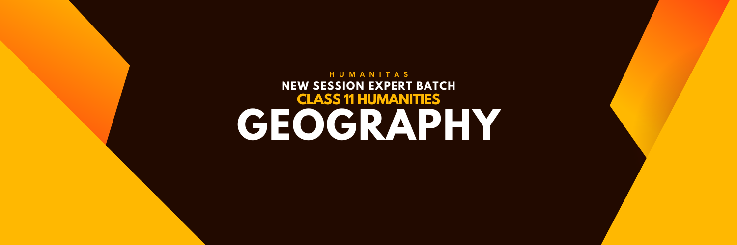 CBSE CLASS 11 GEOGRAPHY NEW SESSION BATCH 2025-26 HUMANITAS